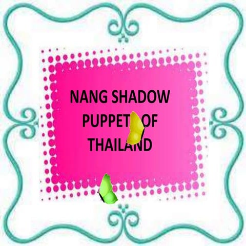 Kto12 4th arts nang shadow puppets of thailand | PPTX