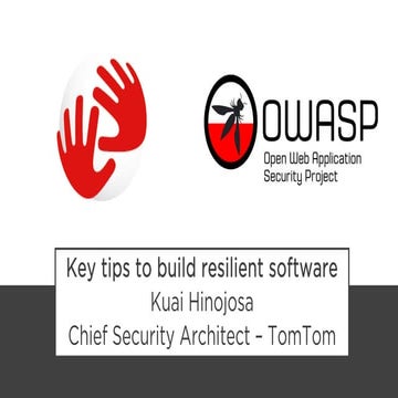 OWASP Poland Day 2018 - Kuai Hinojosa - Key tips to build resilient software | PDF