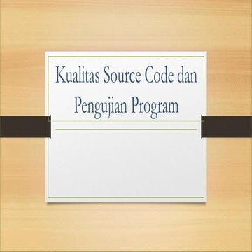 Kualitas Source Code dan Pengujian Program vinsen & steven.pptx