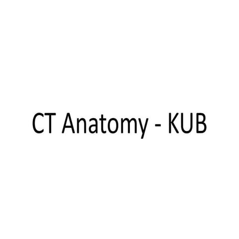 Kub anatomy | PPTX