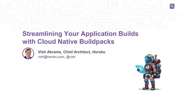 Streamlining Your Application Builds with Cloud Native Buildpacks | PPT Streamlining Your Application Builds with Cloud Native Buildpacks | PPT