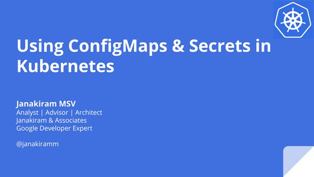 Kubernetes Webinar Using Configmaps And Secrets Ppt