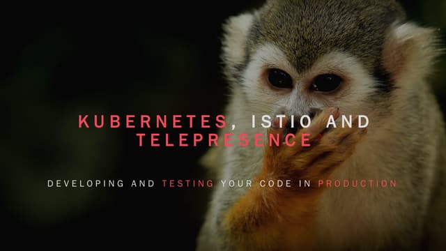 Kubernetes Istio And Telepresence Developing And Testing Your Code In