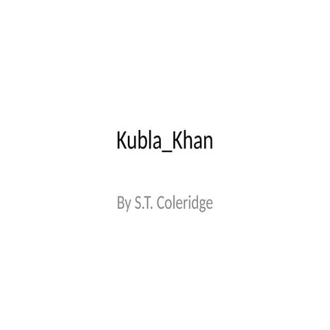 Presentation on Kubla_Khan by s.t. coleridge | PPTX