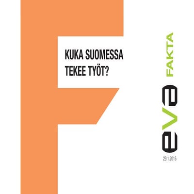 EVA Fakta: Kuka Suomessa tekee työt? | PDF
