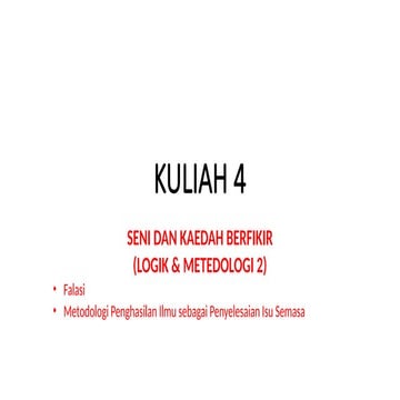 KULIAH 4 Seni dan Kaedah Berfikir (Logik Metodologi) 2.pptx
