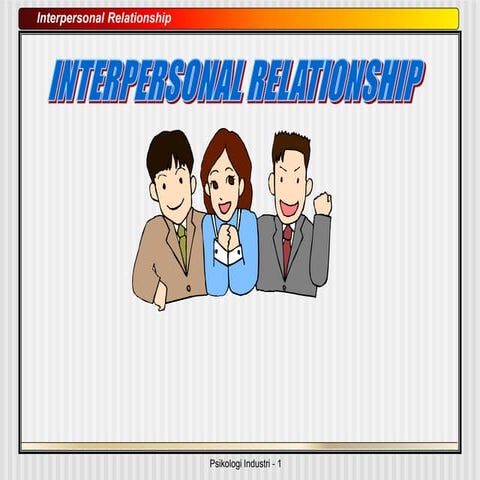 Kuliah 9-Interpersonal_Relationship.ppt