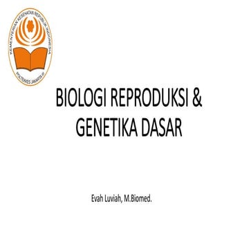 KULIAH I-BIOLOGI REPRODUKSI & GENETIKA DASAR.pdf