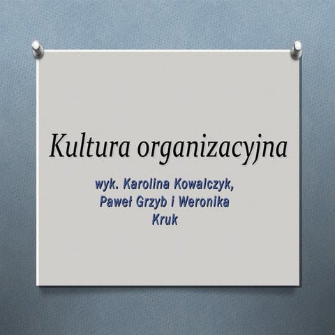 Kultura organizacyjna grupa 6 | PPT