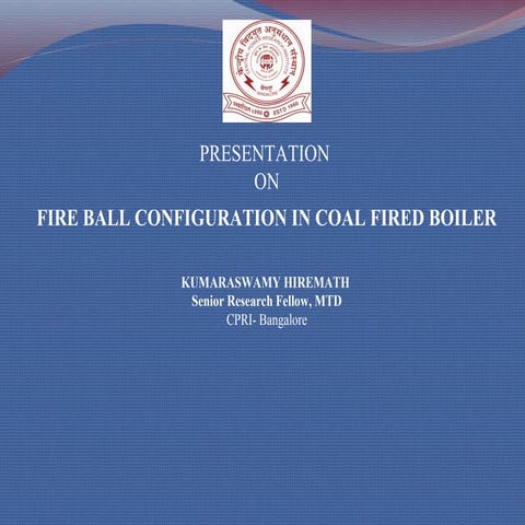 FIRE BALL CONFIGURATION IN COAL FIRED BOILER PART-I | PPT