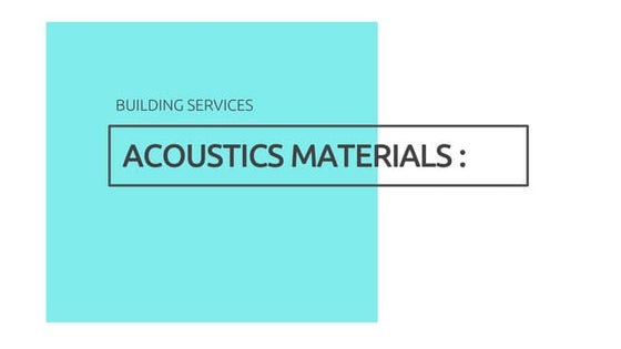 Architecture acoustical materials | PPTX