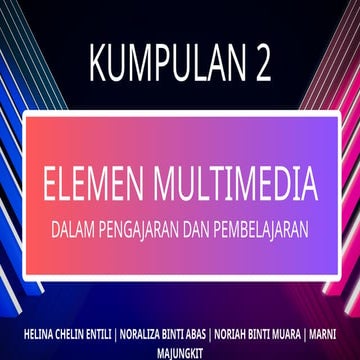 Kumpulan 2 - 5 ELEMEN UTAMA MULTIMEDIA.pptx