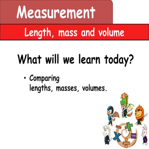 Kungfu math p2 slide5 (length,mass,volume) | PPTX