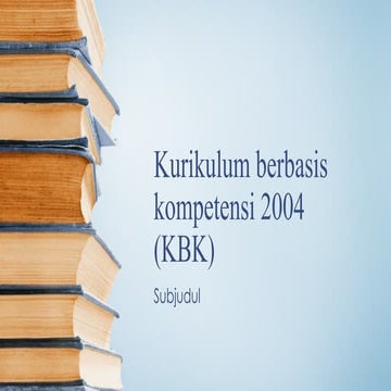 Kurikulum berbasis kompetensi 2004 (KBK).pptx