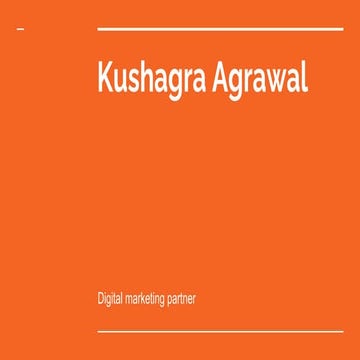 Kushagra Agrawal Portfolio - Digital Partner | PPT