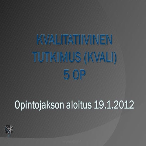 Kvalitatiivinen tutkimus/opintojakson aloitus | PPT