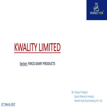 Kwality limited presentation by Market Hub Research Department | PPTX