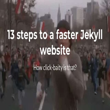 13 steps to a faster jekyll website | PPT