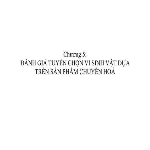 ky-thuat-vi-sinh__chuong-4-danh-gia-tuyen-chon-vi-sinh-vat-dua-tren-san-pham-chuyen-hoa ...