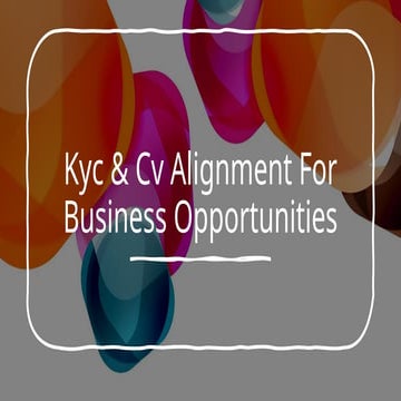 Kyc & Cv Alignment For Business Opportunities.pptx