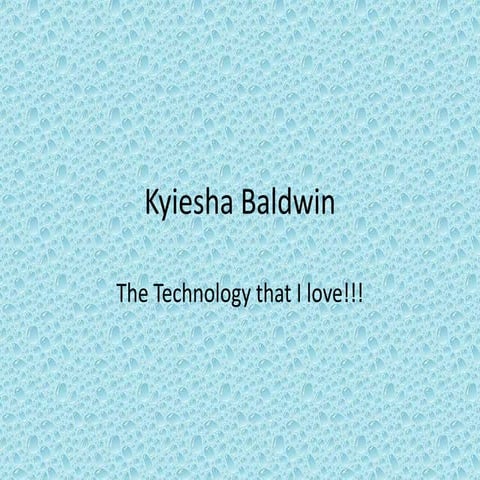 Kyiesha baldwin | PPTX | Tablets and E-readers | Consumer Electronics