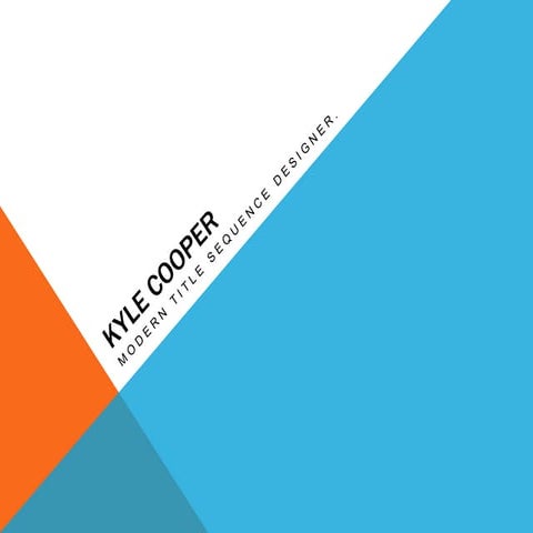 Kyle Cooper- the title sequence designer | PPTX