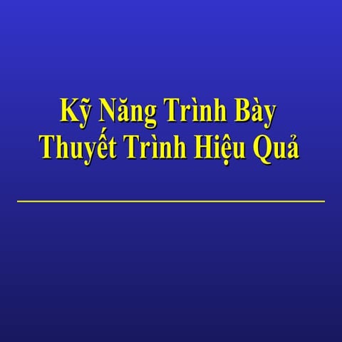 ky nang thuyet trinh va trinh bay hieu qua.ppt