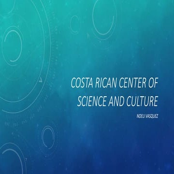 Costa Rican Center of Science and Culture | PPTX