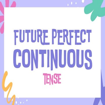 Future Perfect ContinuousFuture Perfect Continuous | PPT