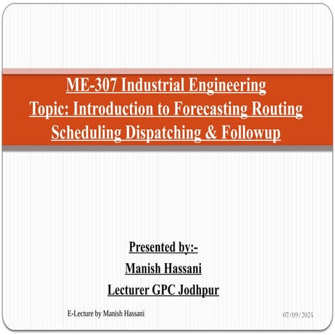 L-2 ME 307 Manish Hassani Topic Forecasting Routing Scheduling Dispatching.pptx
