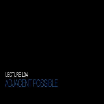 L04 Adjacent Possible | PDF | Science