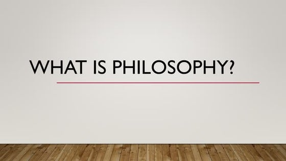 Philosophy module 1 - The Meaning and Method of Doing Philosophy | PPTX