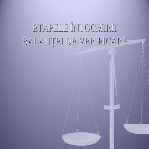 Balanta de verificare - etapele intocmirii balantei | PPT