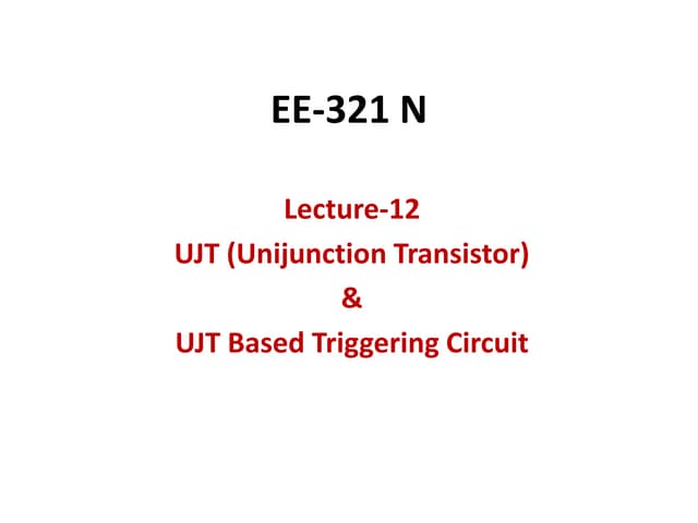 Unijunction transistor (ujt) | PPTX