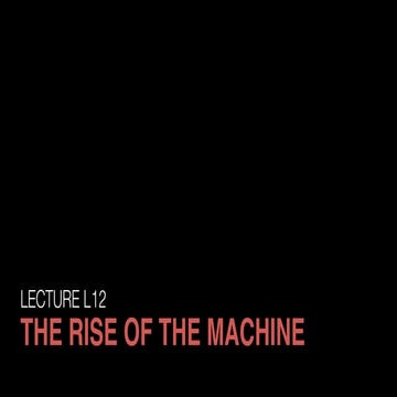 L12 The Rise of the Machine | PDF