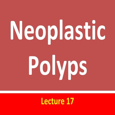 L17 neoplastic polyps | PPT