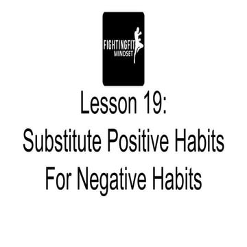 Substitute Positive Habits For Negative Habits | PPTX