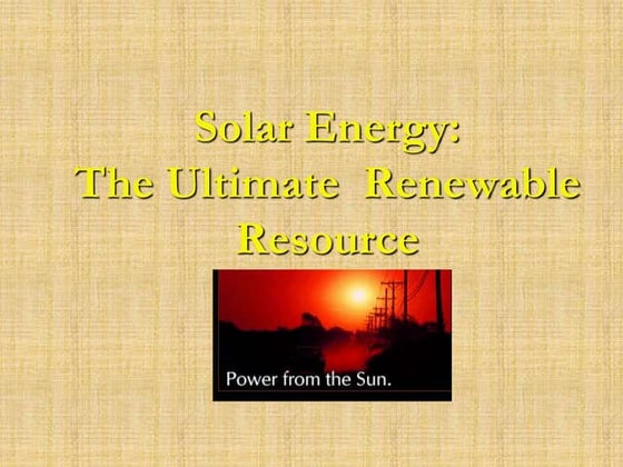 solar energy--the ultimate renewable resource | PPT