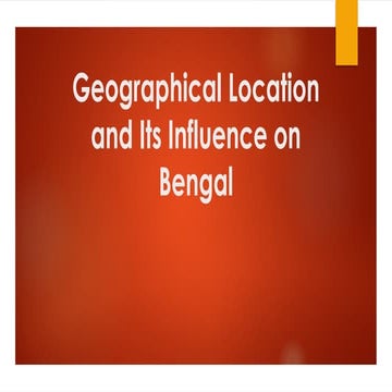 Geographical Location and its influence on Bengal.pptx