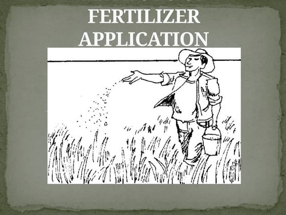 Methods of Fertilizer Application | PPT | Agriculture | Industries