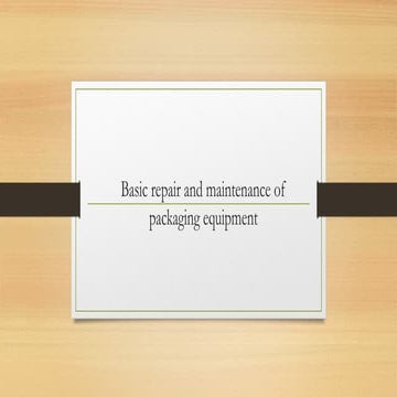 L3-Basic-repair-and-maintenance-of-packaging-equipment.pptx