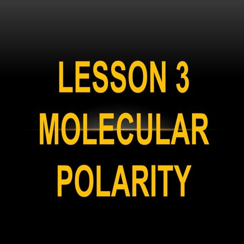 L3-MOLECULAR POLARITY.pptx | Chemistry | Science
