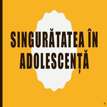 Singuratatea in adolescenta | PPTX