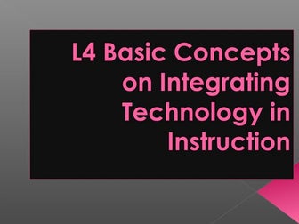 Basic concepts on integrating technology in instruction | PPT