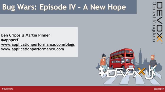 Devoxx - Bug Wars: Episode IV - A New Hope | PPT Devoxx - Bug Wars: Episode IV - A New Hope | PPT