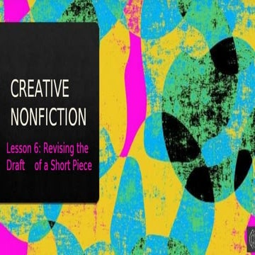 L#6- Revising the draft- Creative Non fiction | PPTX