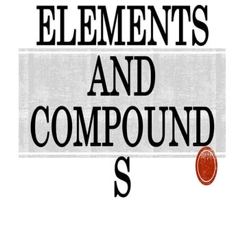 Lesson 1: Elements and Compounds1.1.pptx