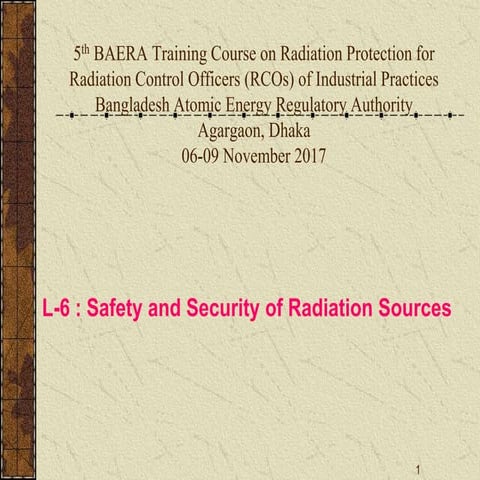 L6 safety and security of radiation sources | PPT