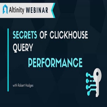 Webinar Secrets Of Clickhouse Query Performance By Robert Hodges Ppt 8692