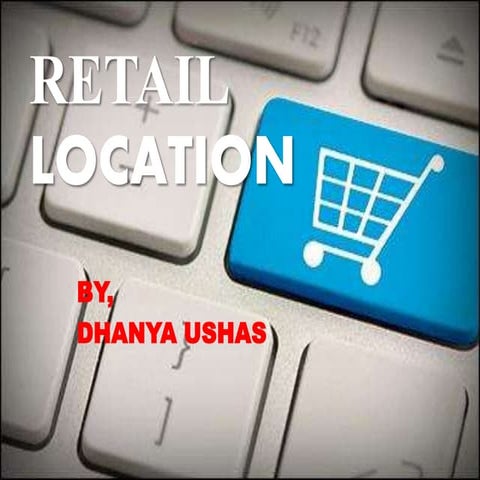 6. Retail Location Planning, Retail Site Location | PPTX